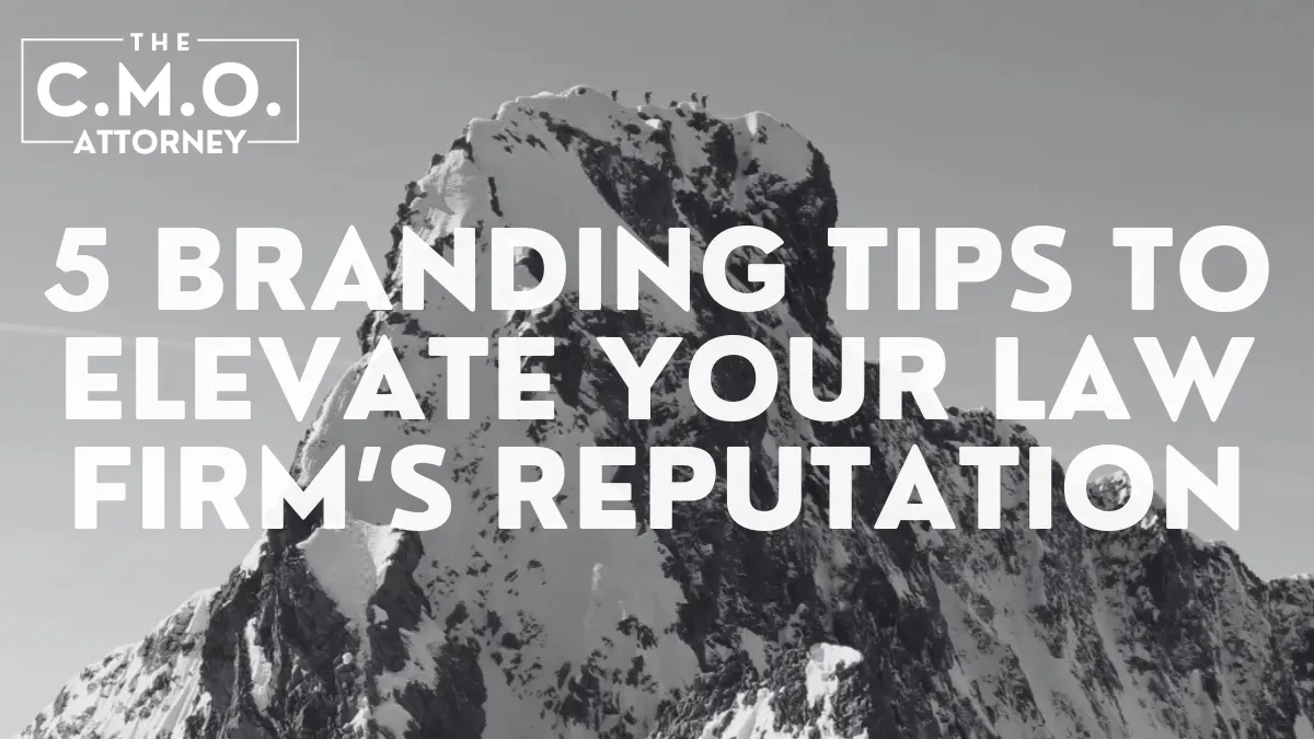 5 Branding Tips to Elevate Your Law Firm’s Reputation
